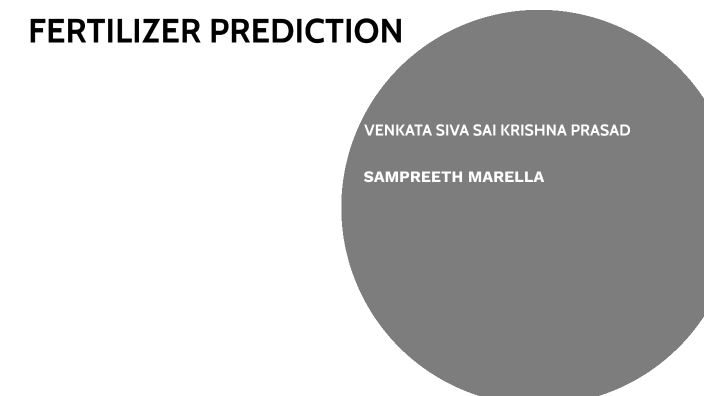 Fertilizer Prediction by venkatasai yedupati on Prezi