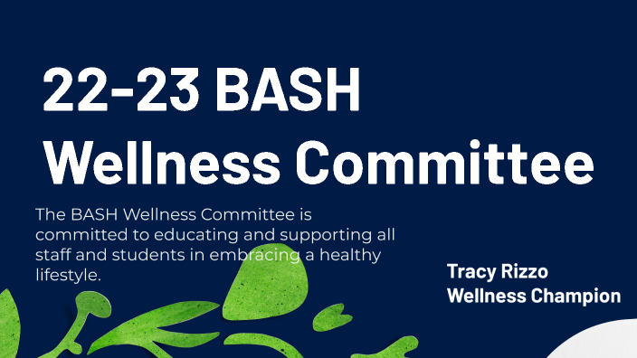 22-23 BASH Wellness Committee by Tracy Rizzo on Prezi