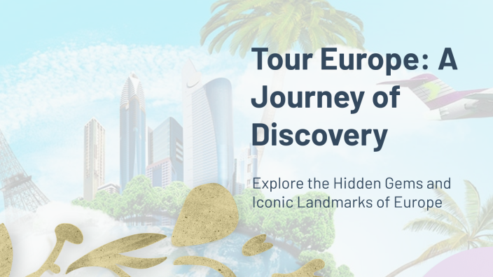 Tour Europe: A Journey of Discovery by Claudia Ruger on Prezi