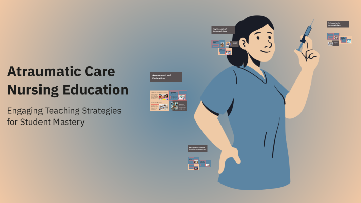 Atraumatic Care Nursing Education by Mia Hemphill on Prezi