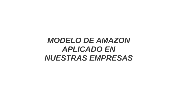 MODELO DE AMAZON APLICADO EN NUESTRAS EMPRESAS by Zonia Patricia Prieto ...