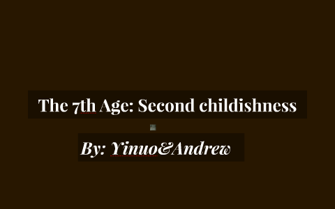 Second childishness by yinuo yang on Prezi