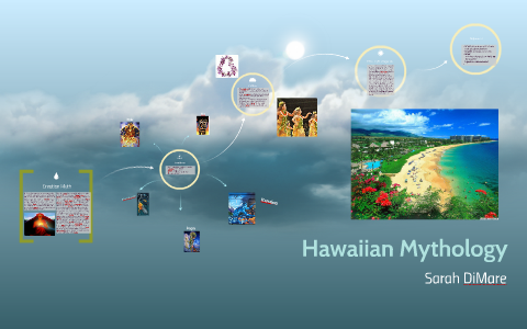 Hawaiian Mythology by Sarah DiMare on Prezi
