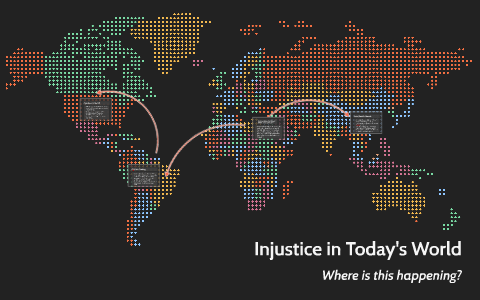 Injustice in Today's World by Jacque Olson on Prezi