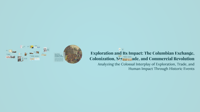 Exploration and Its Impact: The Columbian Exchange, Colonization, Slave ...
