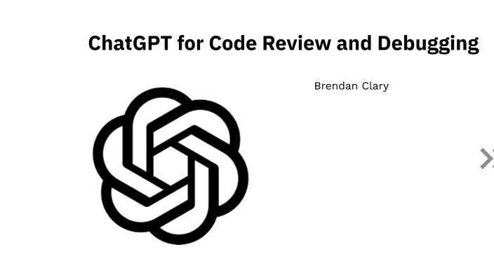 ChatGPT for Code Review and Debugging by Brendan Clary on Prezi