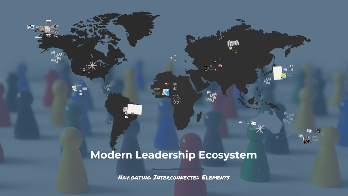 Mapping the Modern Leadership Ecosystem by Meagan Allen on Prezi