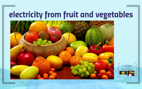 electricity from fruit and vegetables by Aysenur T on Prezi