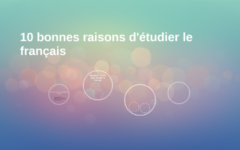 10 bonnes raisons d'étudier le français by Pilar Sánchez on Prezi