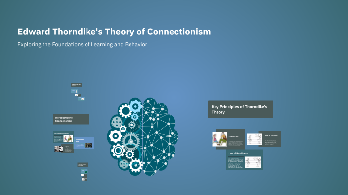 Edward Thorndike's Theory of Connectionism by Yazmine Benitez on Prezi