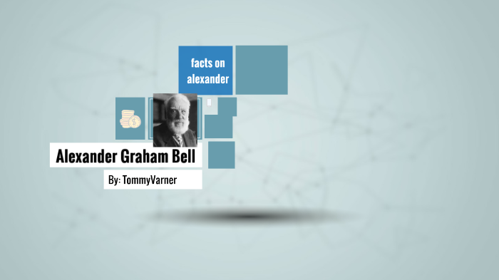 Alexander Graham Bell by Tommy Varner on Prezi