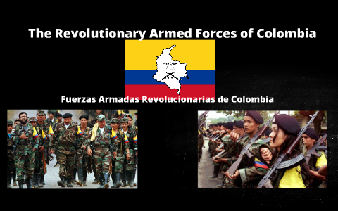 The Revolutionary Armed Forces of Colombia by Ciara Wagoner on Prezi