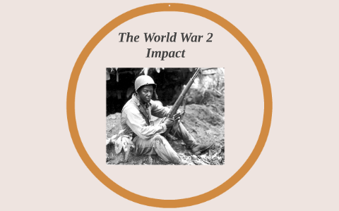 The World War 2 Impact by brett h on Prezi