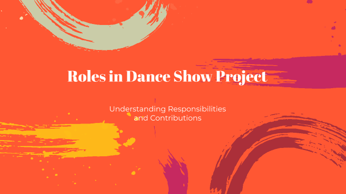 Roles in Dance Show Project by Angela Chown on Prezi