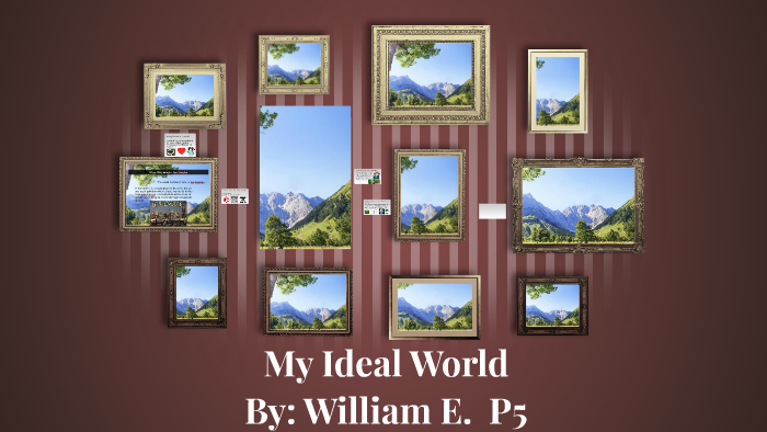 My Ideal World by William Enriquez on Prezi