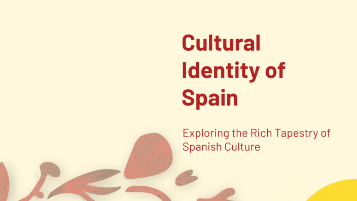 Cultural Identity of Spain by Võ Xuân Lộc Anh on Prezi