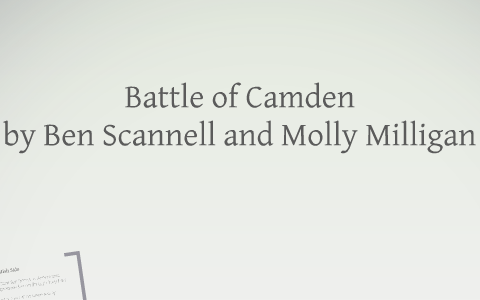 Battle of Camden by Ben Scannell on Prezi