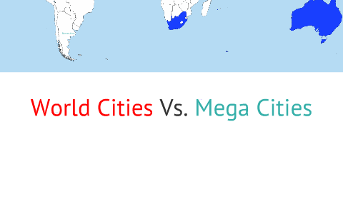 World Cities Vs. Mega Cities by Lucy Kearney on Prezi