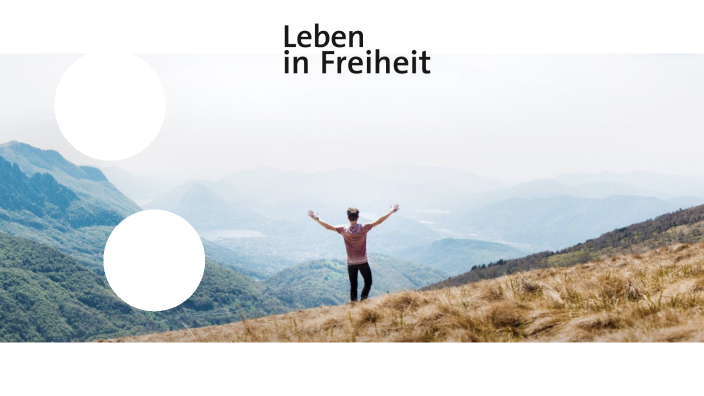 Leben in Freiheit by Annika Heller on Prezi