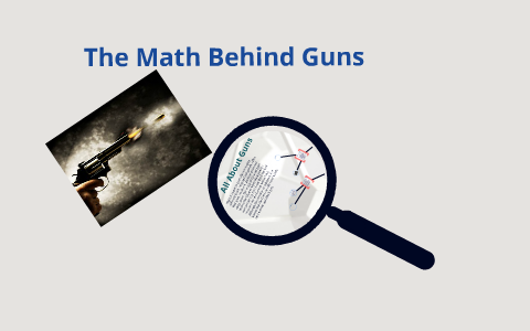 Math Behind Guns by Christina Cannizzo on Prezi