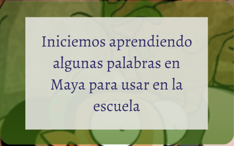 Iniciemos aprendiendo algunas palabras en Maya para usar en by Yamina ...