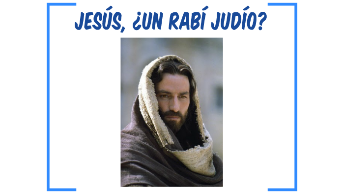 JESÚS, ¿UN RABÍ JUDÍO? by Teresita Villa