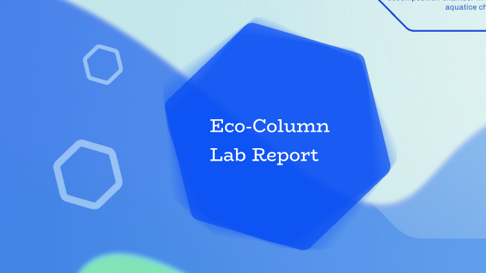 Eco-Column Lab Report by Naomie Franco vega on Prezi