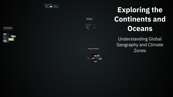Exploring the Continents and Oceans by eliza darcy on Prezi