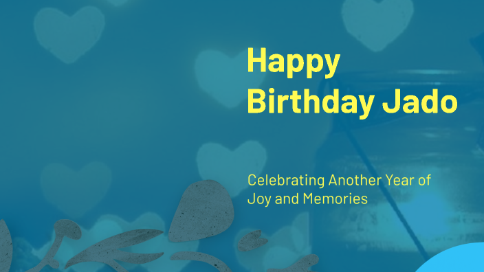 Happy Birthday Jado by Akash Panda on Prezi