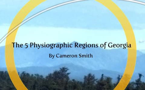The Physiographic Regions of Georgia by Cameron Smith on Prezi