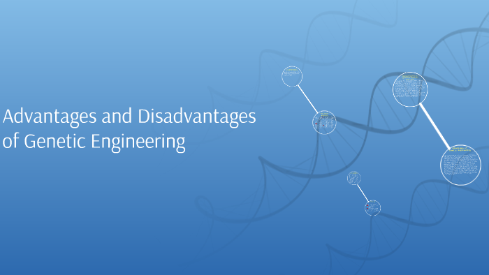 Advantages and Disadvantages of Genetic Engineering by Omar Dedic on Prezi