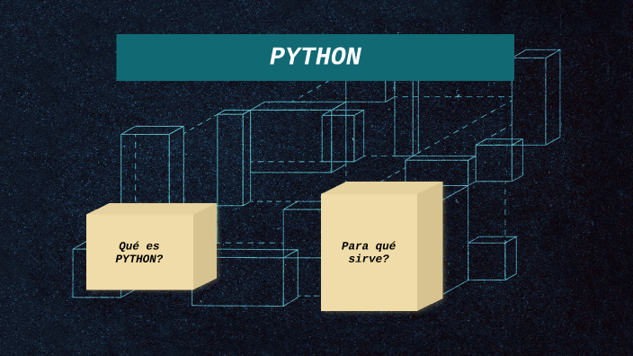 PYTHON by SEGUNDO FELIPE TORRES ESTEVES on Prezi