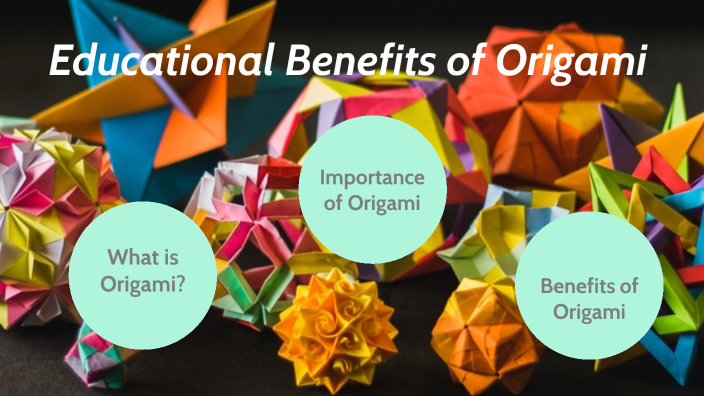 Educational Benefits of Origami by D.N. LIYANAGE on Prezi