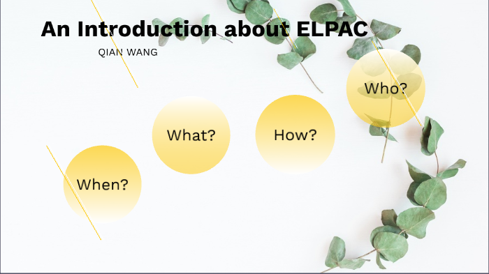 An Introduction about ELPAC by Qian Wang on Prezi