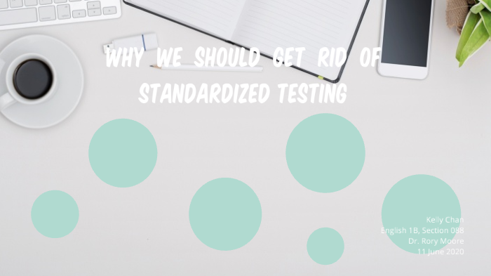 Why We Should Get Rid of Standardized Testing by Kelly Chan on Prezi