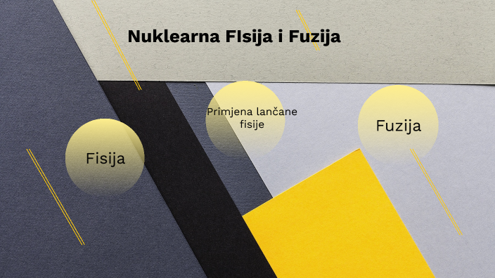 Nuklearna Fisija i Fuzija by Ajdin Suljević on Prezi