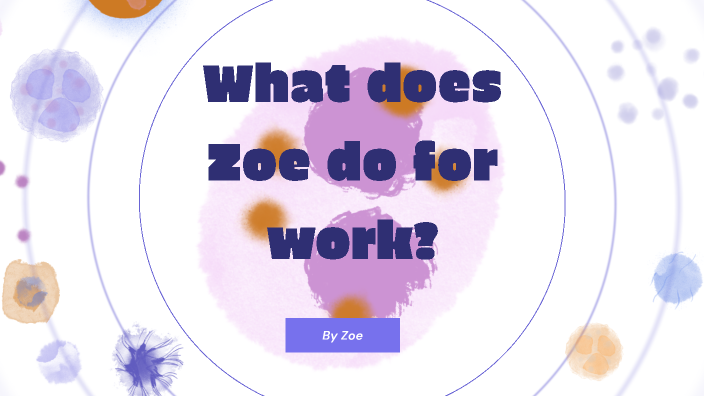 What does Zoe do for work? by Zoe Schofield on Prezi