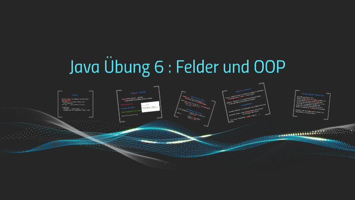 Java Übung 6 : Felder und OOP by Ronja Rot on Prezi