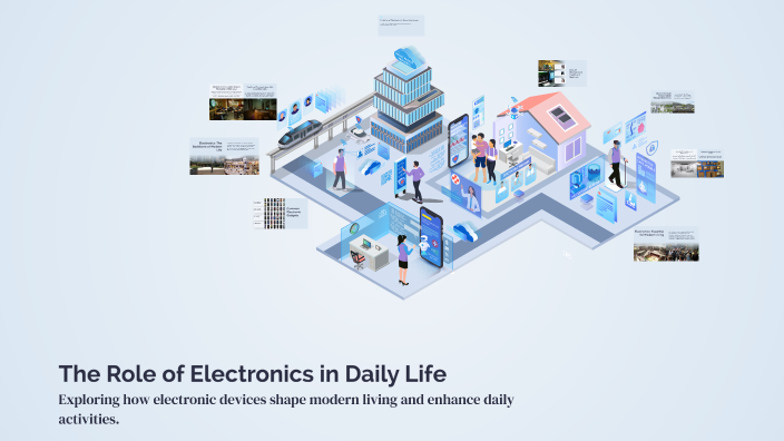 The Role of Electronics in Daily Life by Wahid Nur on Prezi