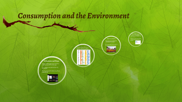 Consumption and the Environment by on Prezi