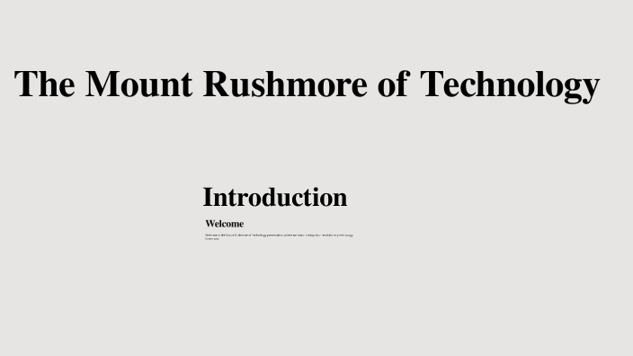 The Mount Rushmore of Technology by RYKER TROSPER on Prezi