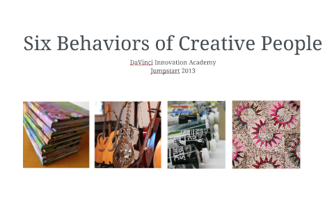 Six Behaviors of Creative People by Claudia Bear on Prezi