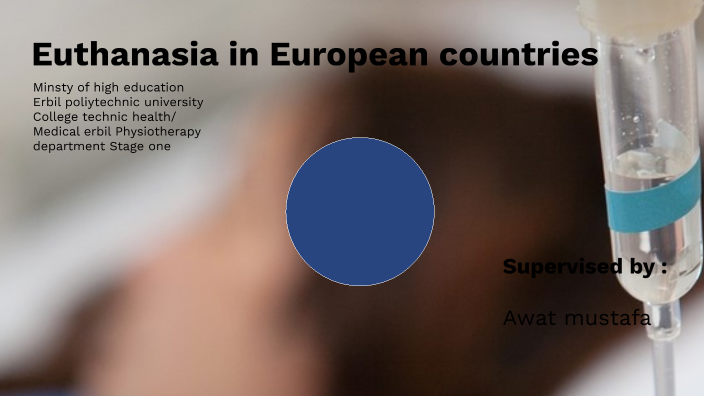 Euthanasia in European countries by Adam Najat on Prezi