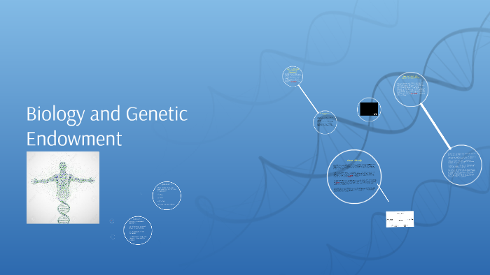 Biology and Genetic Endowment by Amber Humphries on Prezi