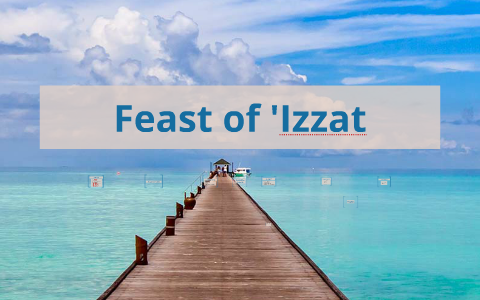 Feast of 'Izzat by Keith Angier on Prezi