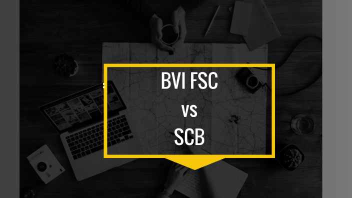 BVI FSC vs SCB by KRISELLE FLORENDO on Prezi