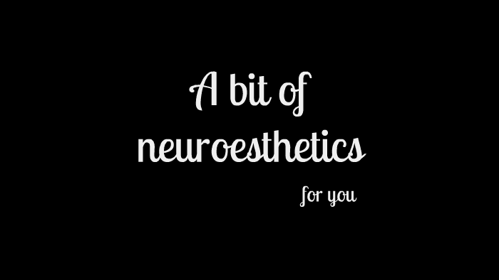 A bit of neuroesthetics by Maciek Pasowicz on Prezi