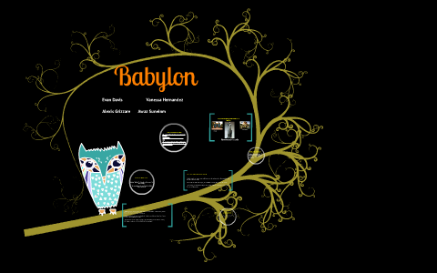 Babylon Presentation By Vanessa Hernandez On Prezi