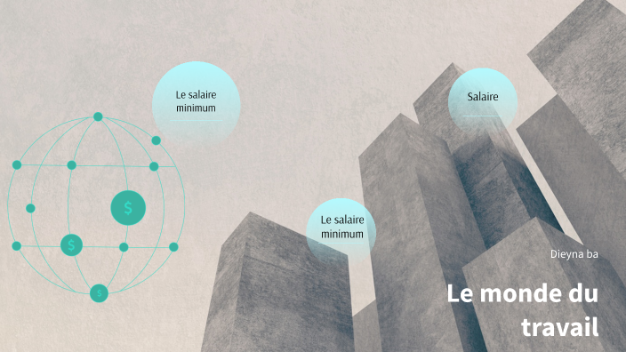 Le monde du travail by Dieynaba Ba on Prezi