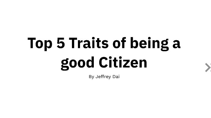 Top 5 Traits of Being a Citizen by Jeffrey Dai on Prezi